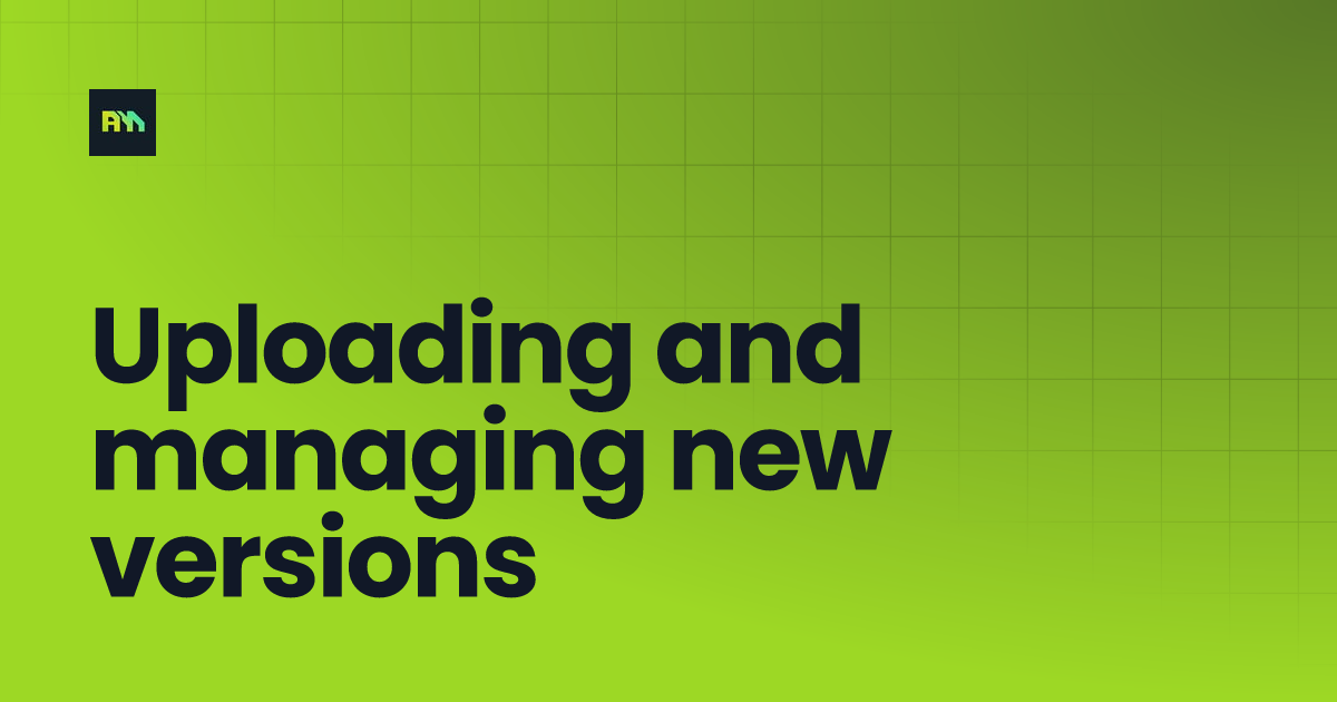 Uploading and managing new versions | Arcane Mirage Developer Hub Uploading and managing new versions | Arcane Mirage Developer Hub